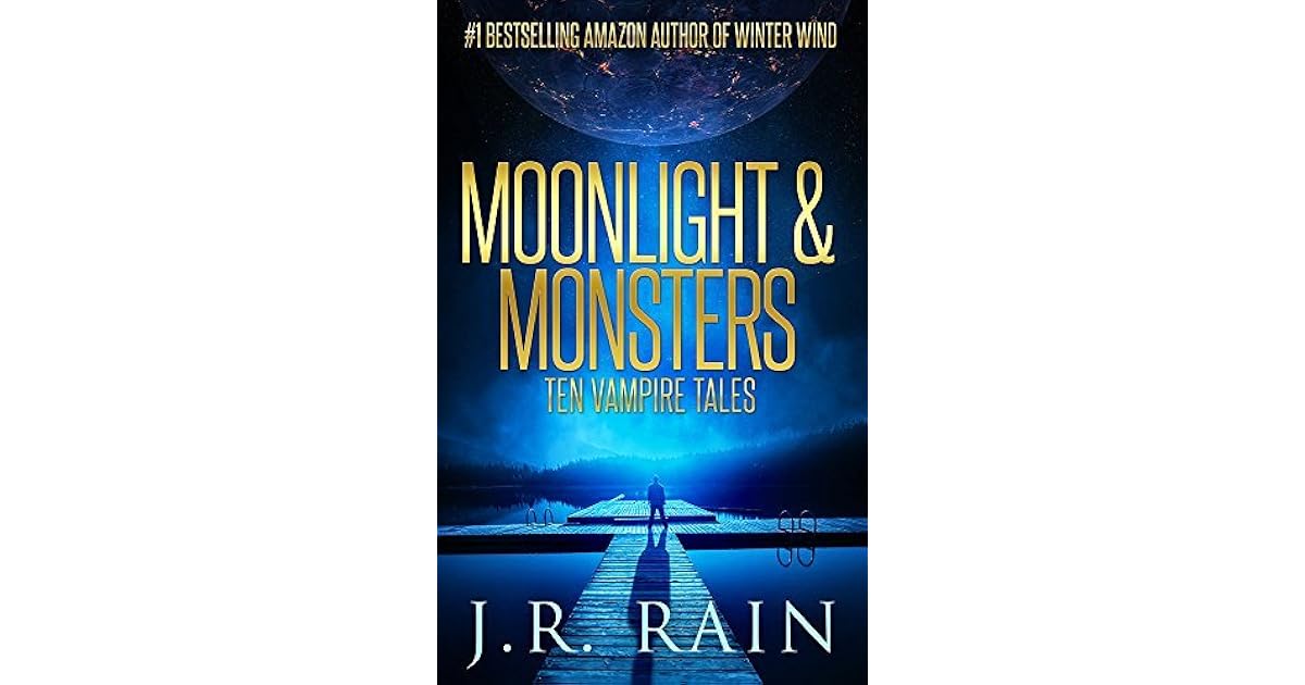 Moonlight & Monsters: Ten Vampire Tales by J.R. Rain