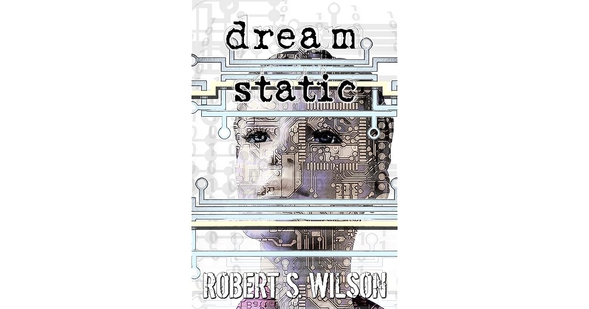 Dream Static by Robert S. Wilson