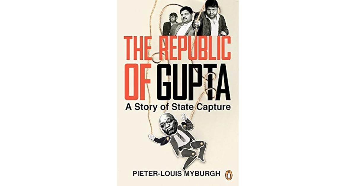 The Republic of Gupta: A Story of State Capture by Pieter-Louis Myburgh