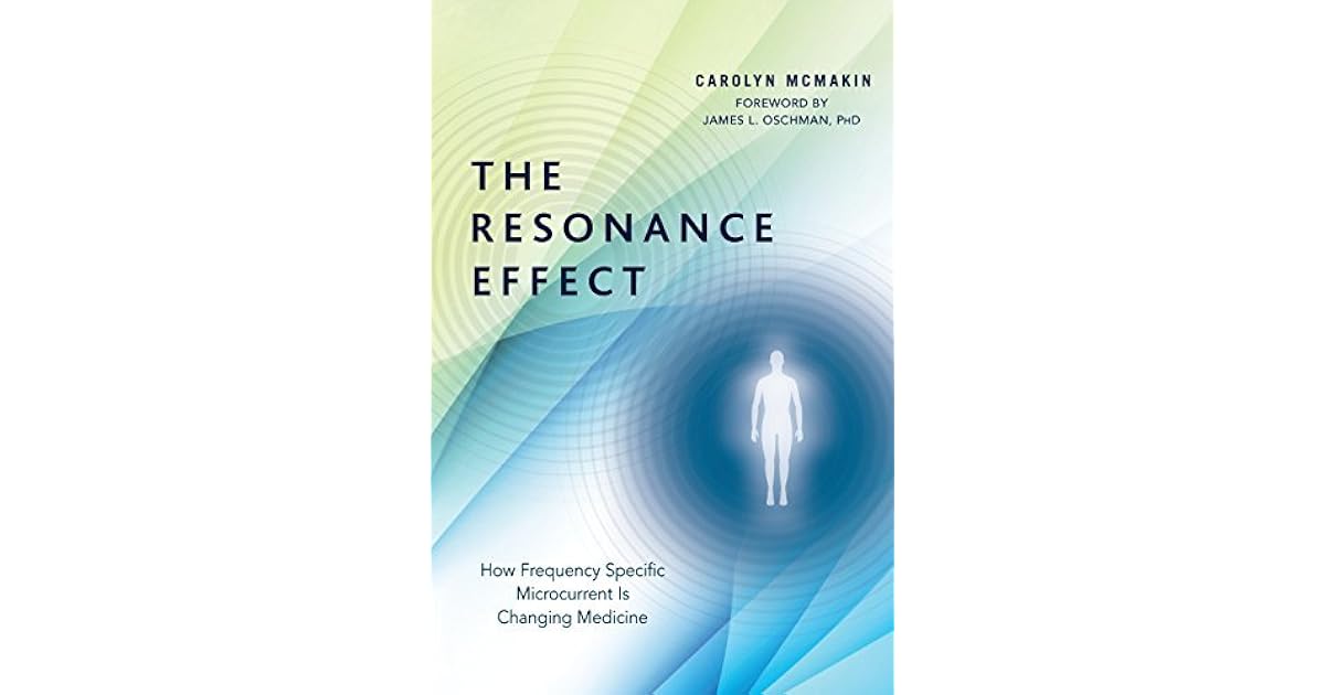 The Resonance Effect: How Frequency Specific Microcurrent Is Changing ...