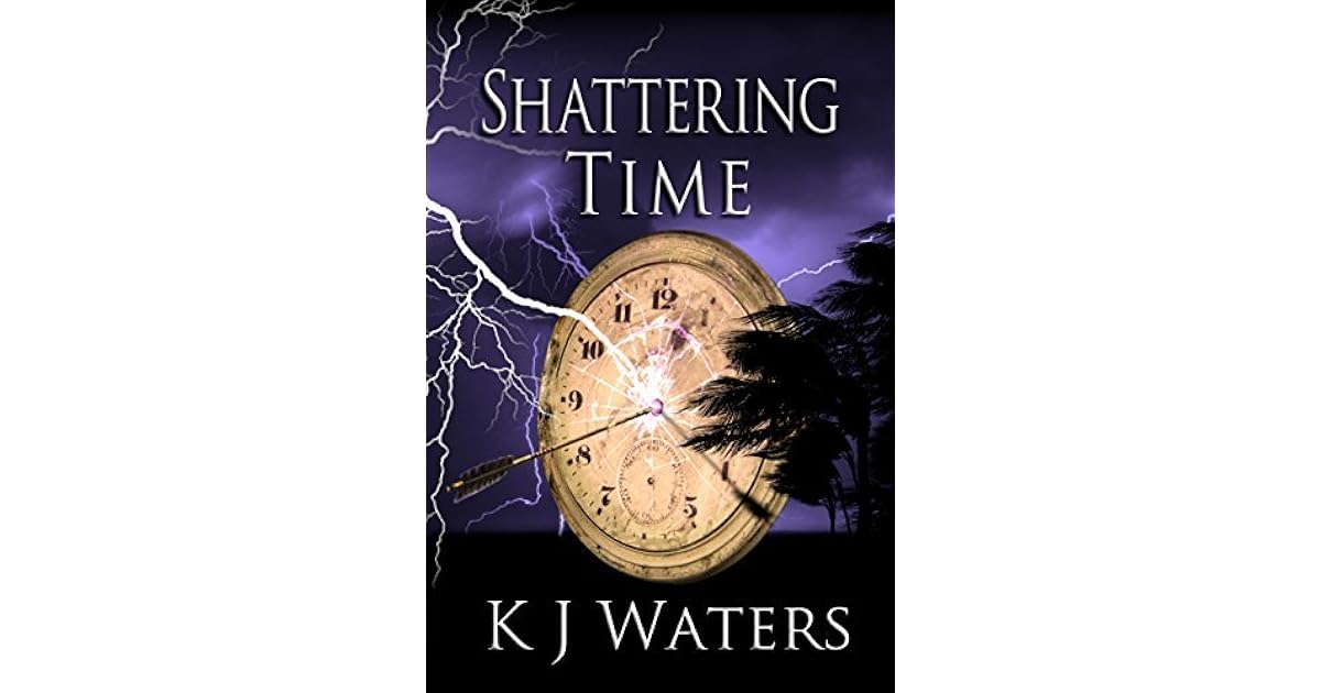 Shattering Time (Stealing Time #2) by K.J. Waters