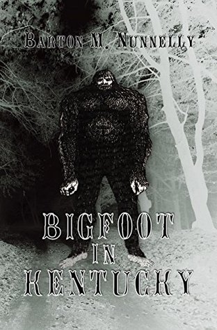 Bigfoot in Kentucky by Barton M. Nunnelly
