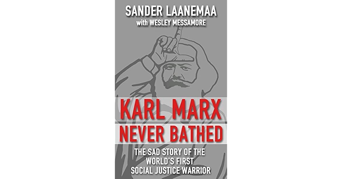 Karl Marx Never Bathed: The Sad Story of The World's First Social ...
