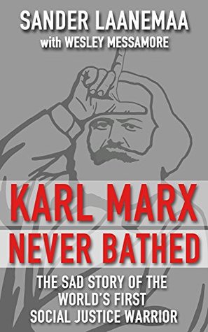 Karl Marx Never Bathed: The Sad Story of The World's First Social ...