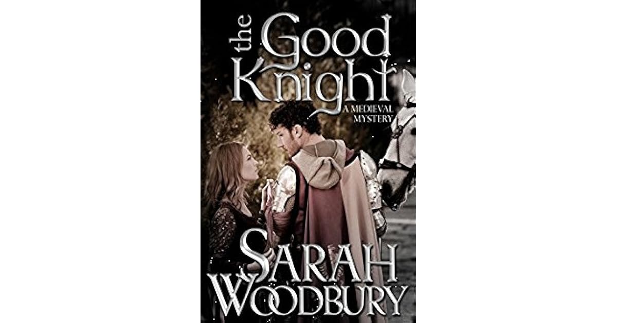 The Good Knight by Sarah Woodbury