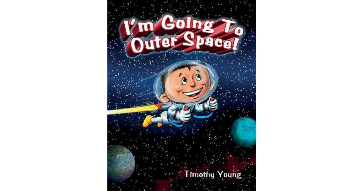 I'm Going to Outer Space by Timothy Young