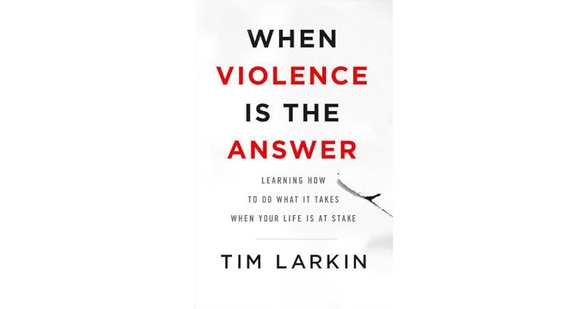 When Violence Is the Answer: Learning How to Do What It Takes When Your ...