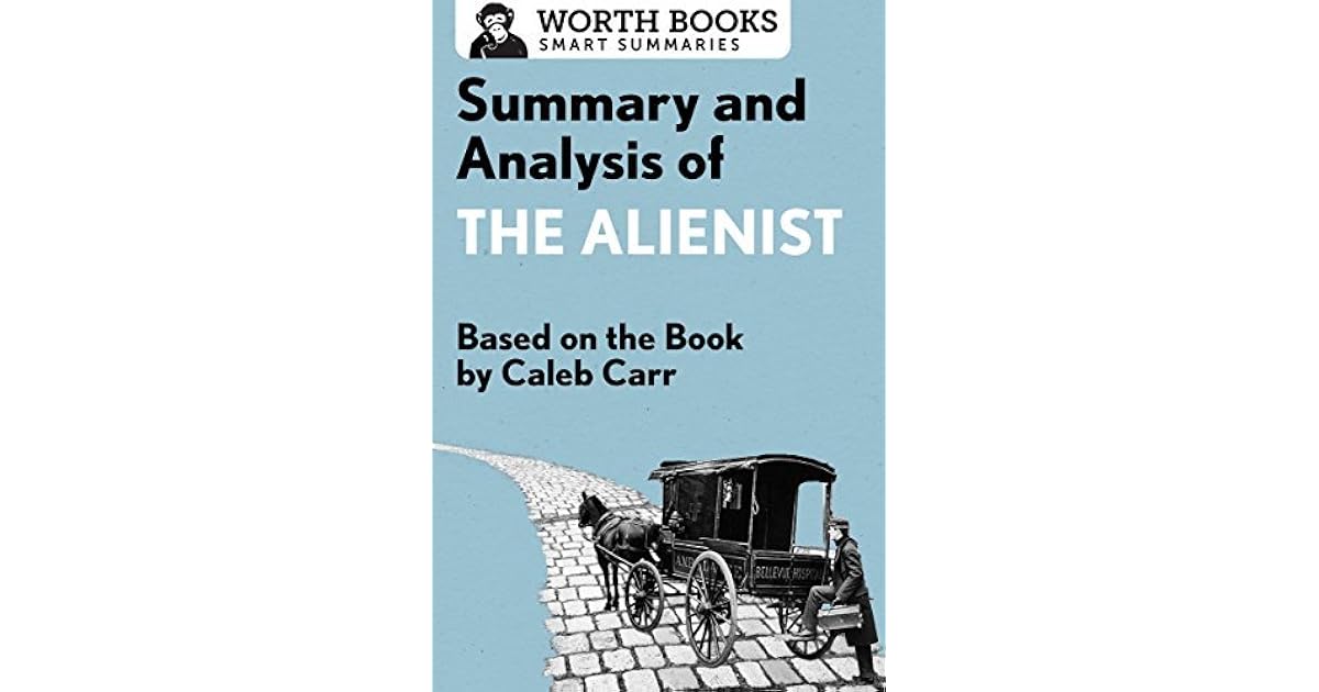 Summary and Analysis of The Alienist: Based on the Book by Caleb Carr ...