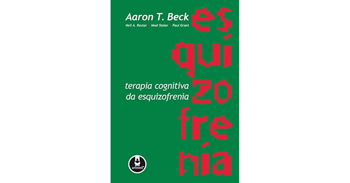 Terapia Cognitiva da Esquizofrenia by Aaron T. Beck