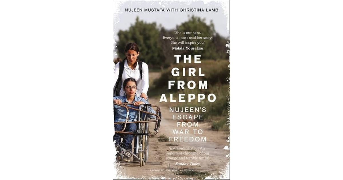 The Girl from Aleppo: Nujeen's Escape from War to Freedom by Nujeen Mustafa