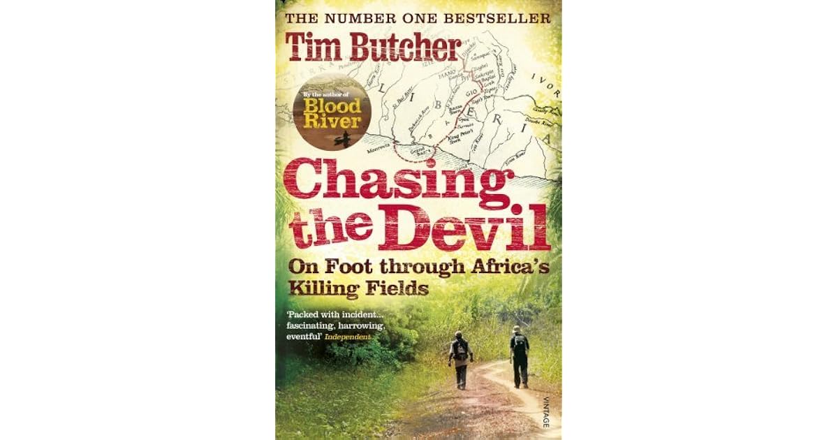 Chasing the Devil: On Foot through Africa's Killing Fields by Tim Butcher
