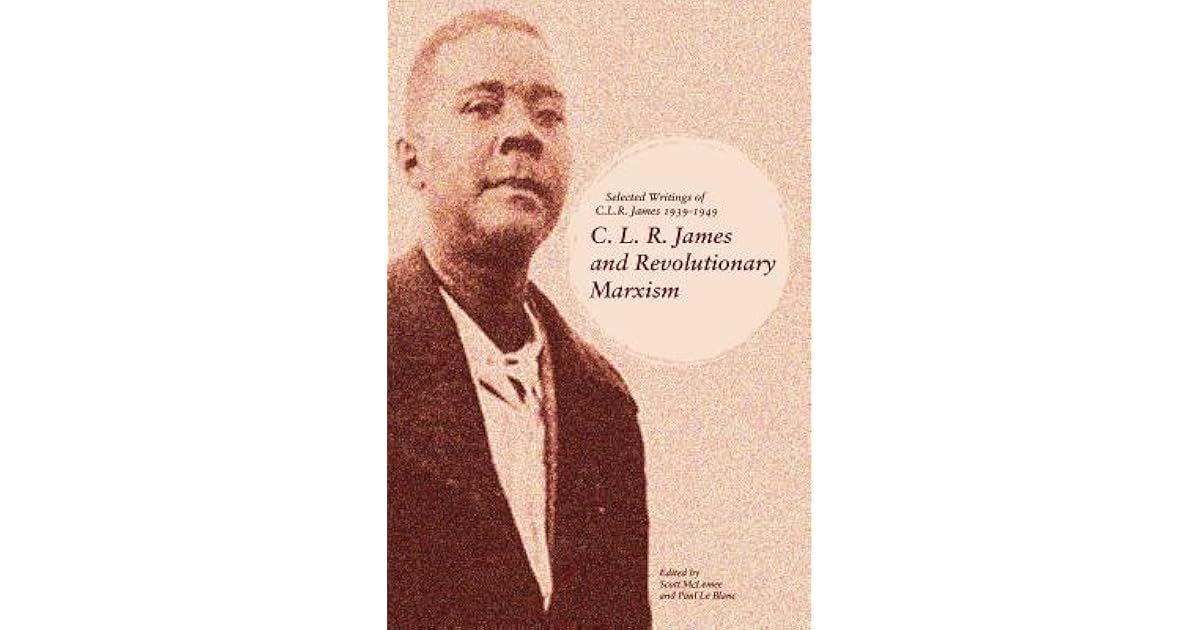 C. L. R. James and Revolutionary Marxism: Selected Writings of C.L.R ...