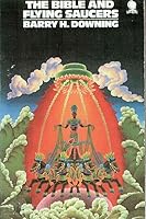 The Bible and Flying Saucers by Barry Downing