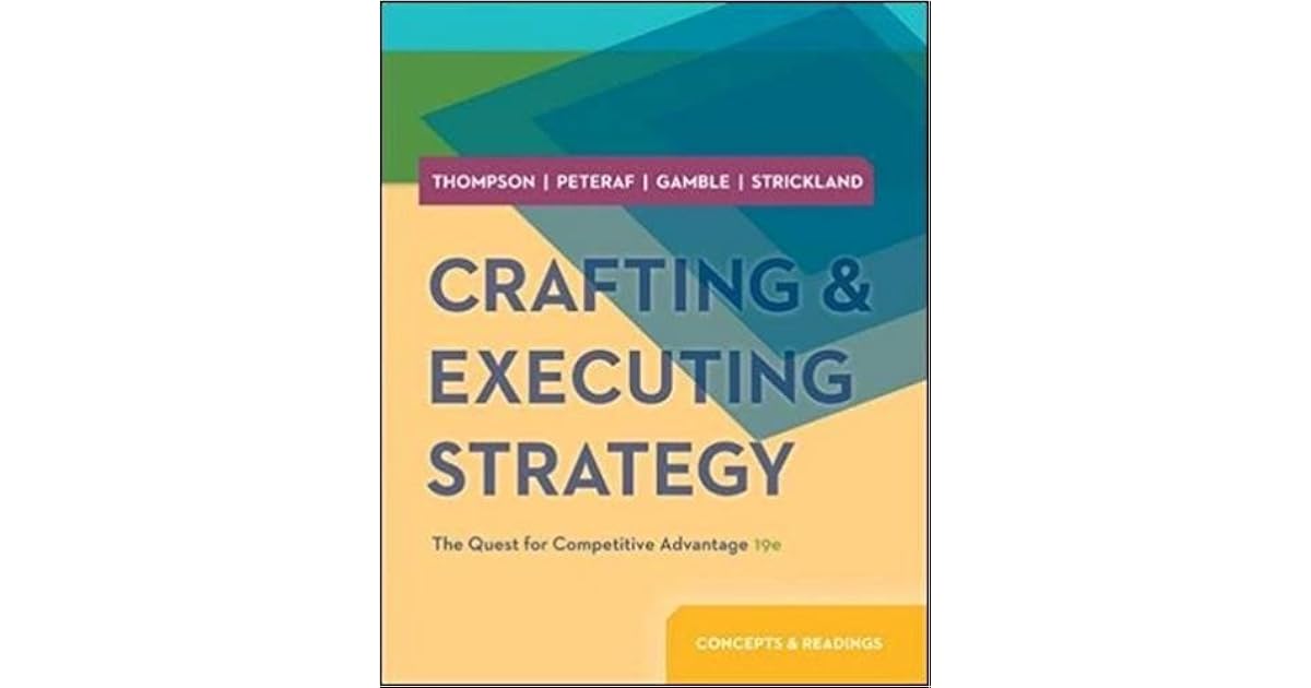 Crafting & Executing Strategy: The Quest for Competitive Advantage ...