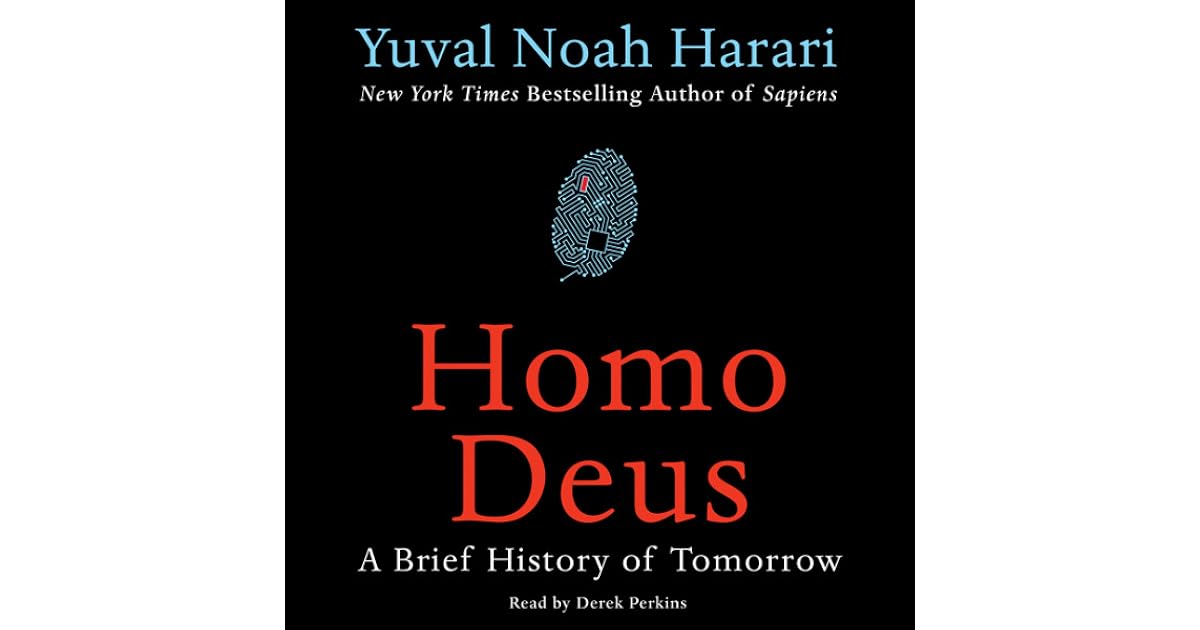 Homo Deus: A Brief History of Tomorrow by Yuval Noah Harari