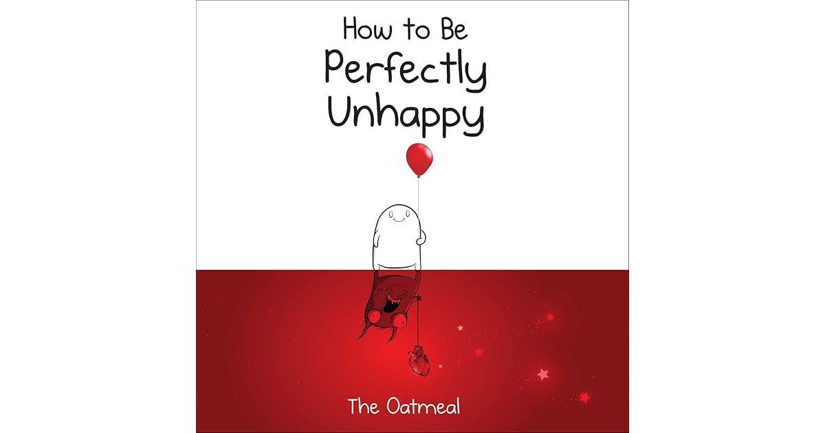 How to Be Perfectly Unhappy by Matthew Inman