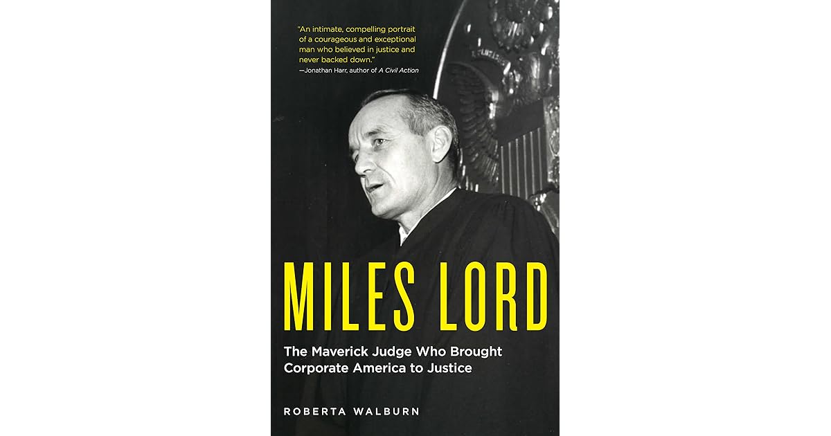 Miles Lord: The Maverick Judge Who Brought Corporate America to Justice ...