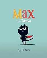 Max the Brave by Ed Vere