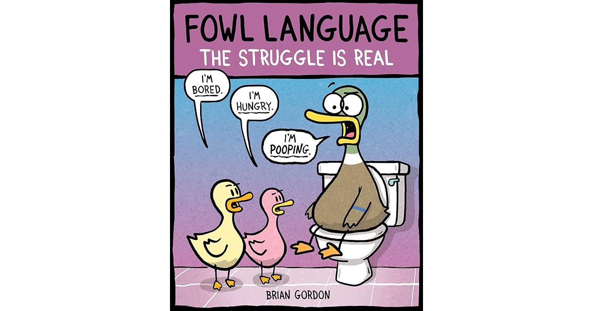 Fowl Language: The Struggle Is Real by Brian Gordon