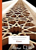 The Giaour: A Fragment of a Turkish Tale by Lord Byron
