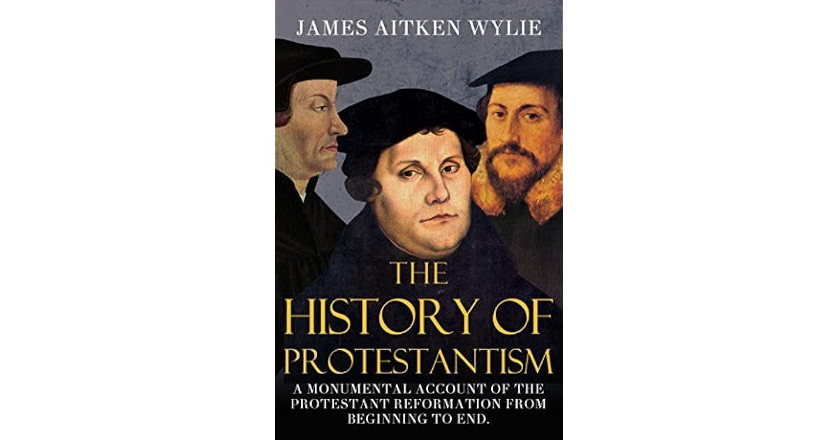 The History Of Protestantism by James Aitken Wylie