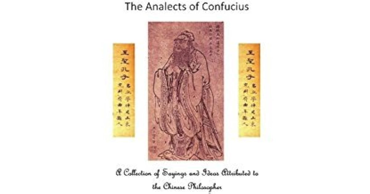 The Analects of Confucius: A Collection of Sayings and Ideas Attributed ...