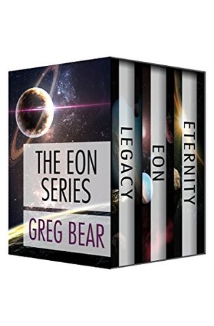 The Eon Series: Legacy, Eon, and Eternity by Greg Bear