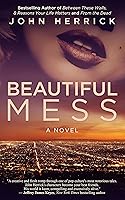 Beautiful Mess by John Herrick