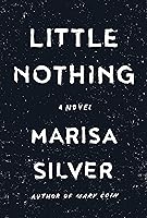 Little Nothing by Marisa Silver
