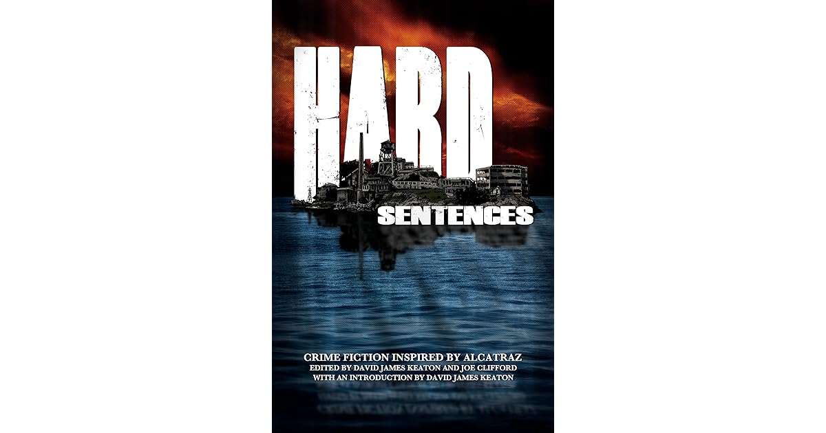 Book giveaway for Hard Sentences: Crime Fiction Inspired by Alcatraz by ...