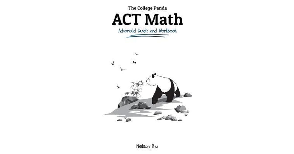 The College Panda's ACT Math: Advanced Guide and Workbook by Nielson Phu