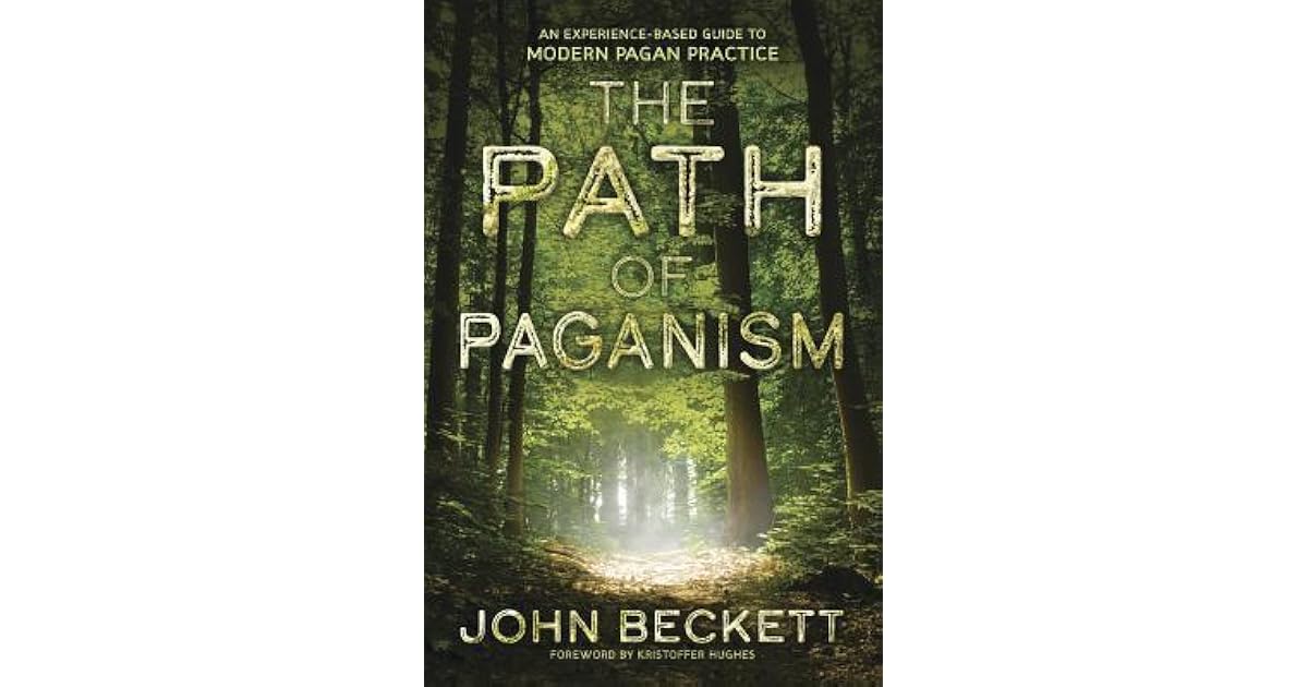 The Path of Paganism: An Experience-Based Guide to Modern Pagan ...