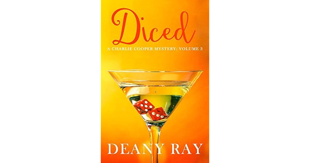 Diced (A Charlie Cooper Mystery, Volume 3) by Deany Ray