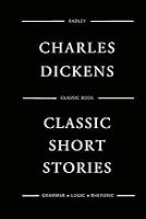 The Short Stories of Charles Dickens by Charles Dickens