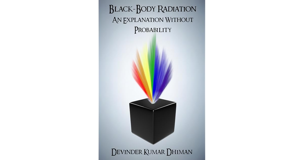 Black-Body Radiation- An Explanation without Probability by Devinder ...
