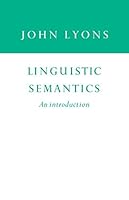 Linguistic Semantics: An Introduction by John Lyons