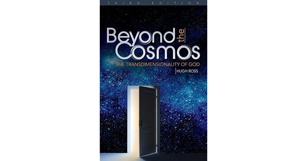 Beyond the Cosmos: The Transdimensionality of God by Hugh Ross