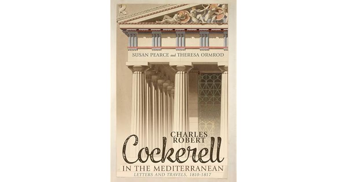 Charles Robert Cockerell in the Mediterranean: Letters and Travels ...