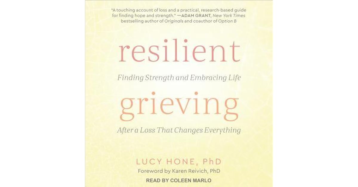 Resilient Grieving: Finding Strength and Embracing Life After a Loss ...