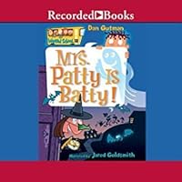 Mrs. Patty Is Batty! (My Weird School, #13) by Dan Gutman
