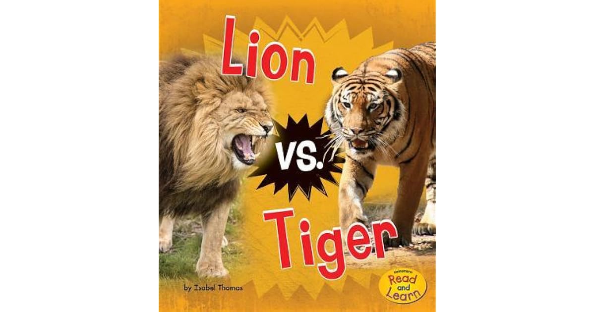Lion vs. Tiger by Isabel Thomas