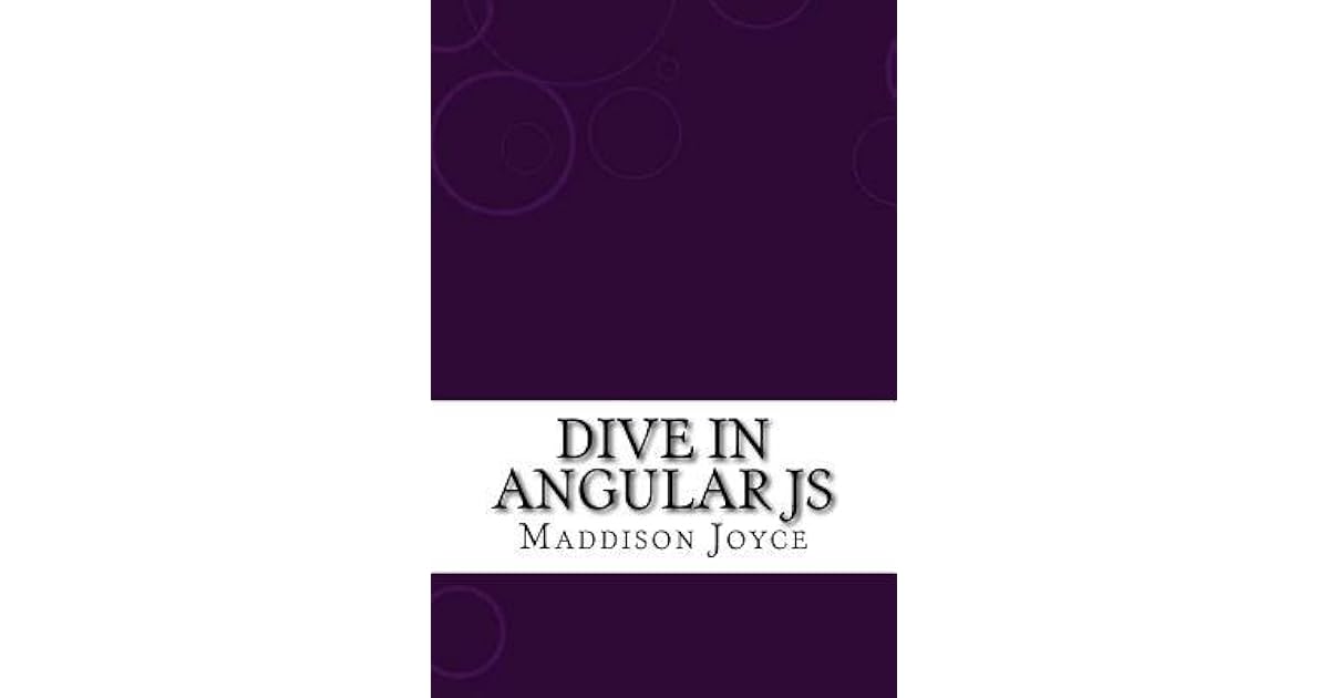 Dive In Angular Js By Maddison Joyce dive-in-angular-js-by-maddison-joyce