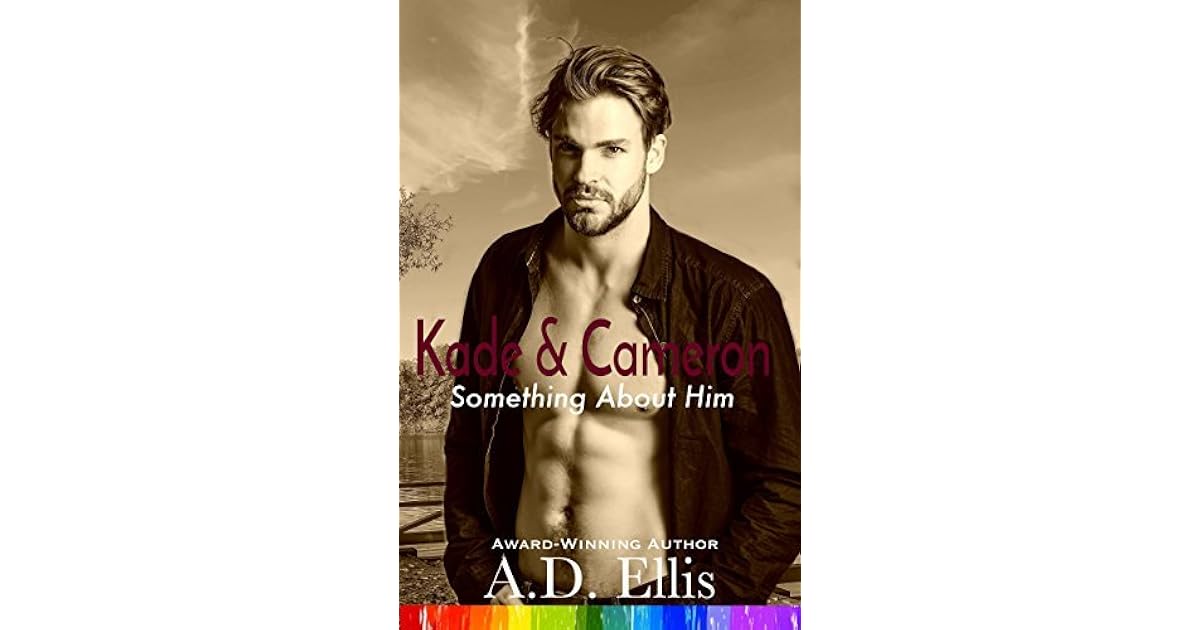 Kade & Cameron (Something About Him, #6) by A.D. Ellis