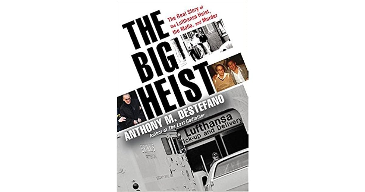 The Big Heist: The Real Story of the Lufthansa Heist, the Mafia, and ...