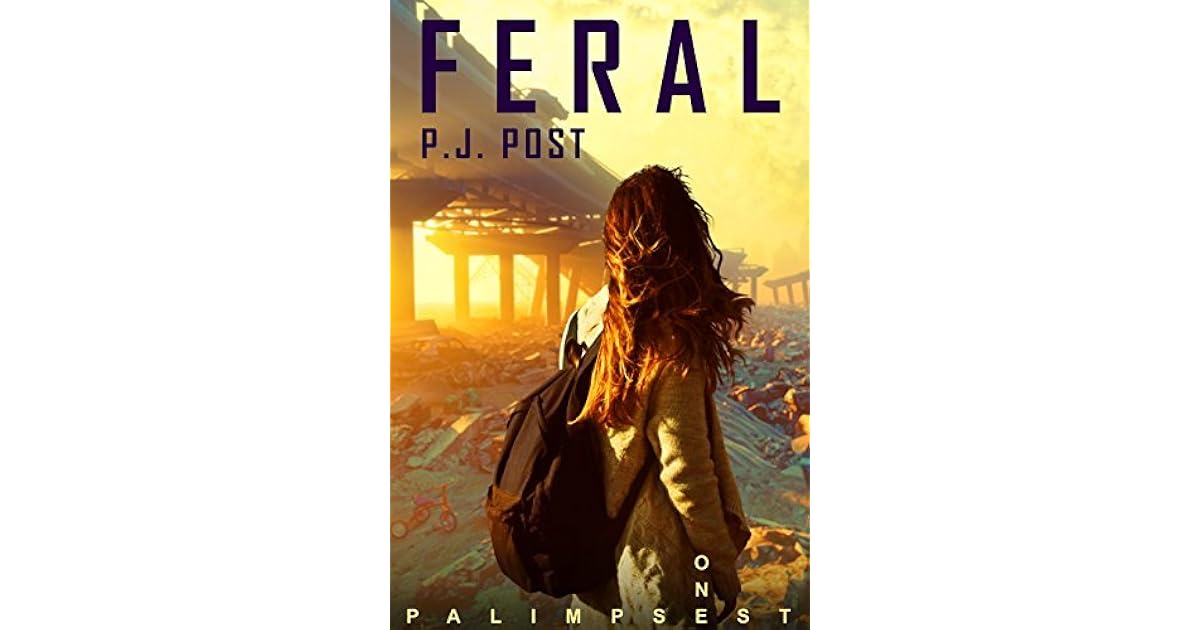 Feral (Palimpsest #1) by P.J. Post