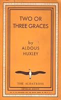 Two Or Three Graces: Four Stories by Aldous Huxley