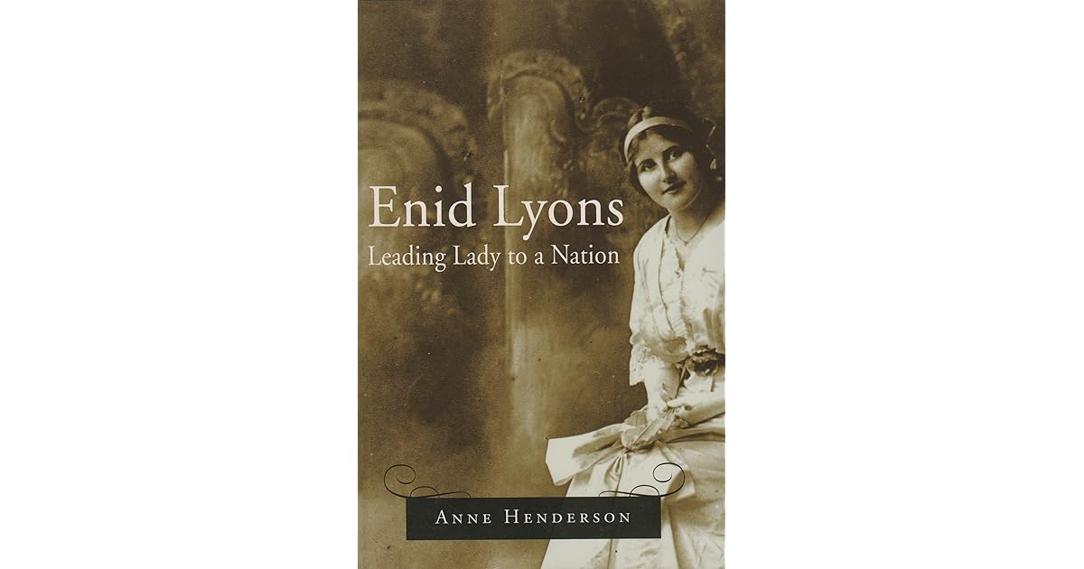 Enid Lyons: Leading Lady to a Nation by Anne Henderson