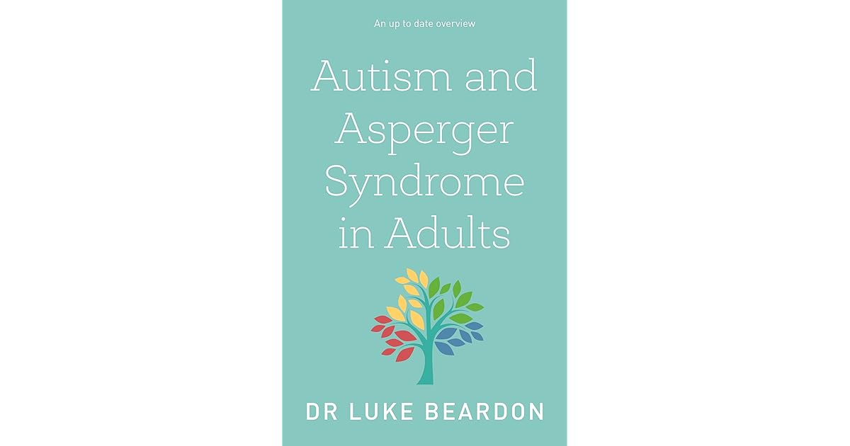 Autism and Asperger Syndrome in Adults by Luke Beardon