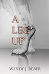 A Long Legged Life (The Legs of Life, #1) by Wendy J. Reber
