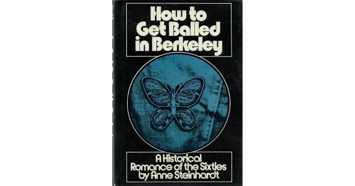 How to Get Balled in Berkeley by Anne Steinhardt